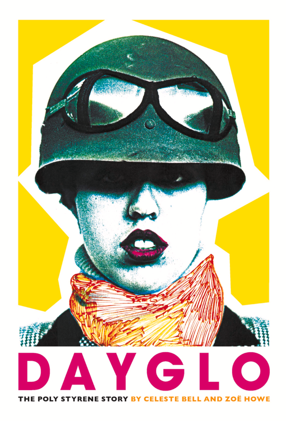 Celeste Bell, Zoë Howe - Dayglo: The Poly Styrene Story (EN) - Socorro
